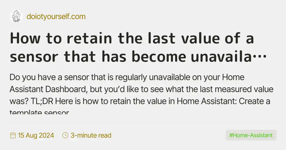 How To Retain The Last Value Of A Sensor That Has Become Unavailable In